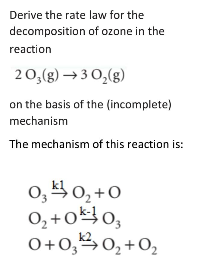 Solved Derive the rate law for the decomposition of ozone in | Chegg.com