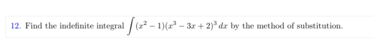 Solved Find the indefinite integral ∫﻿﻿(x2-1)(x3-3x+2)3dx | Chegg.com