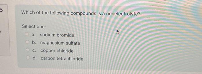 Solved Which of the following compounds is a nonelectrolyte? | Chegg.com