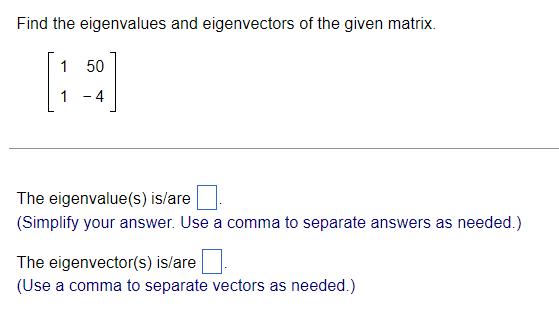 Solved Find the eigenvalues and eigenvectors of the given | Chegg.com