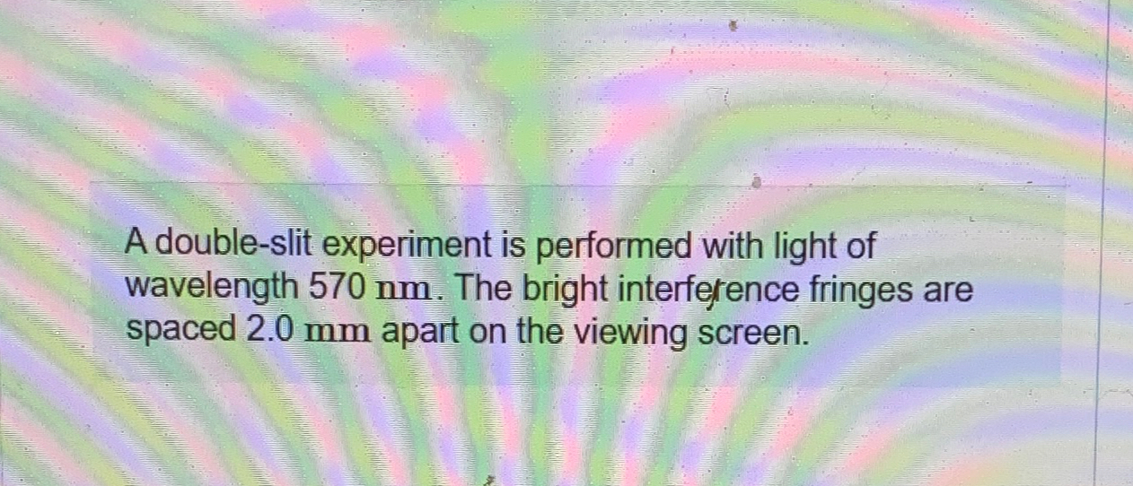 Solved A double-slit experiment is performed with light of | Chegg.com