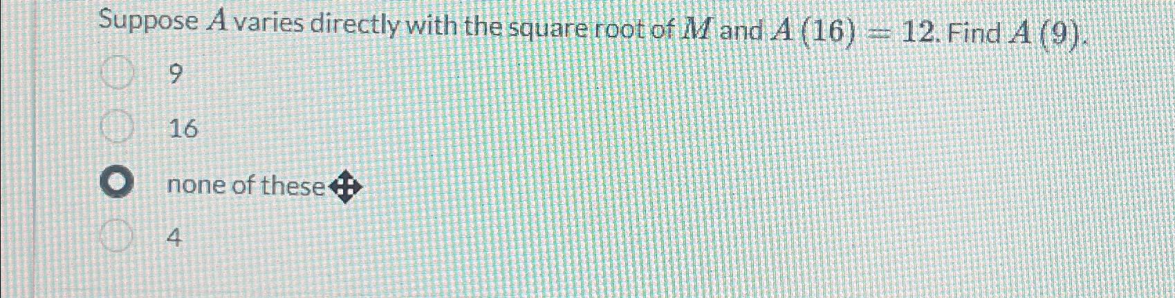 Solved Suppose A varies directly with the square root of M | Chegg.com