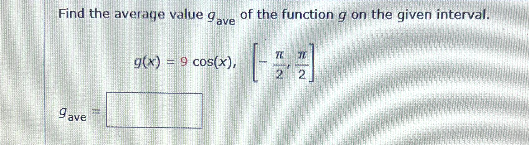 Solved Find the average value gave ﻿of the function g ﻿on | Chegg.com