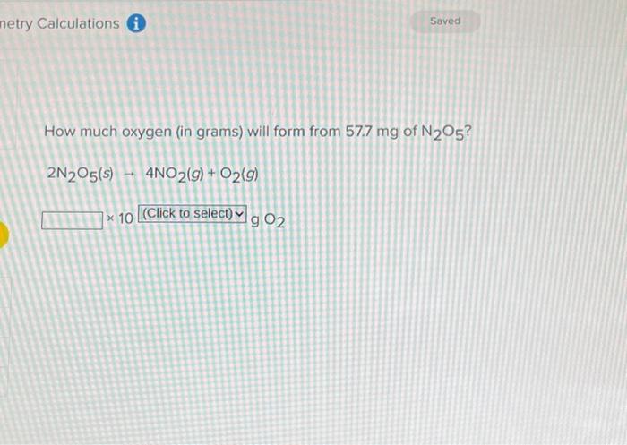 Solved How much oxygen (in grams) will form from 57.7mg of | Chegg.com