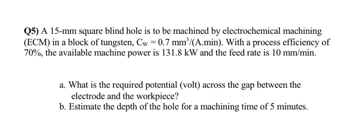 Solved Q5) A 15-mm square blind hole is to be machined by | Chegg.com