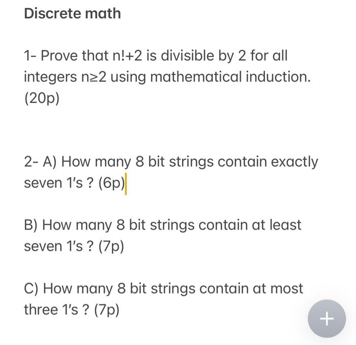 Solved Discrete math 1- Prove that n!+2 is divisible by 2 | Chegg.com
