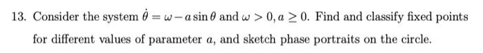 Solved 13. Consider the system θ˙=ω−asinθ and ω>0,a≥0. Find | Chegg.com