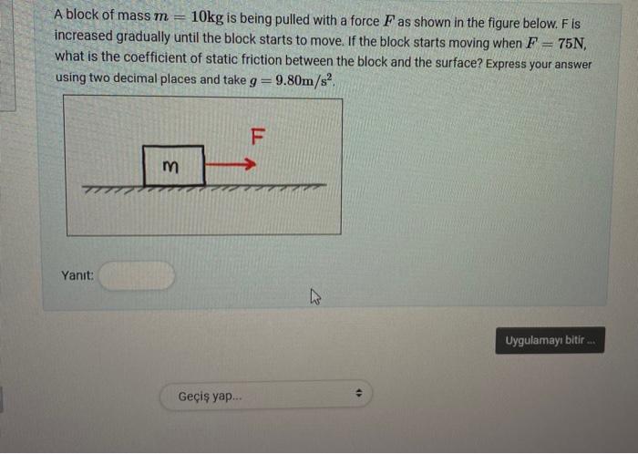 Solved A block of mass m=10 kg is being pulled with a force | Chegg.com