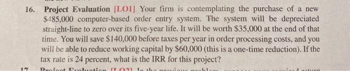 Solved 16. Project Evaluation (L01] Your firm is | Chegg.com
