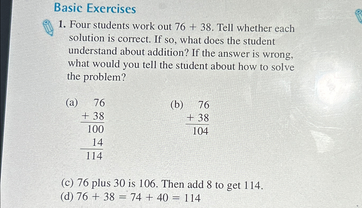 Solved Basic ExercisesFour students work out 76+38. ﻿Tell | Chegg.com