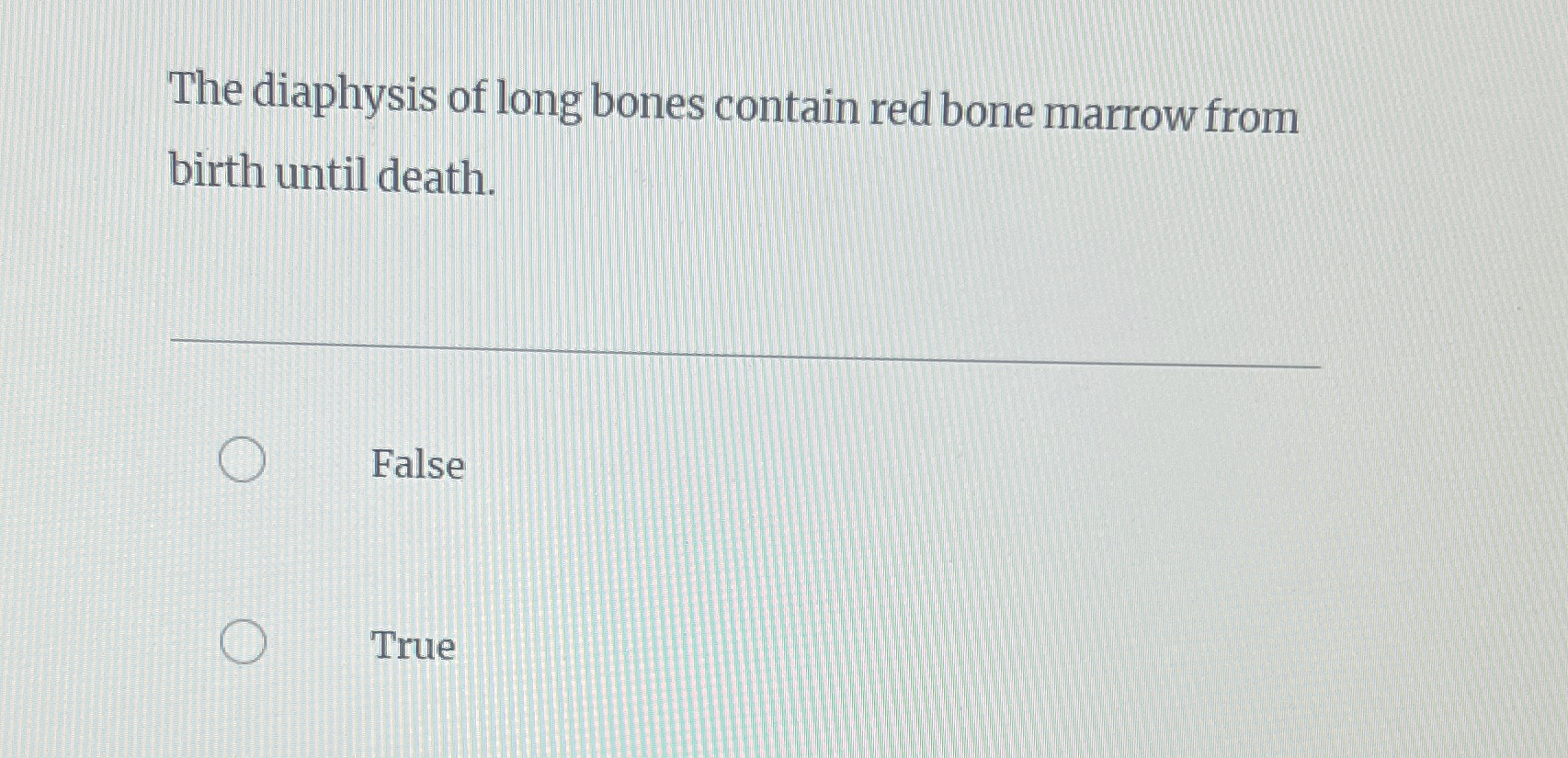 Solved The diaphysis of long bones contain red bone marrow | Chegg.com