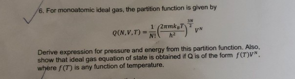 Solved 6. For monoatomic ideal gas, the partition function | Chegg.com