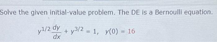 Solved Solve the given initial-value problem. The DE is a | Chegg.com