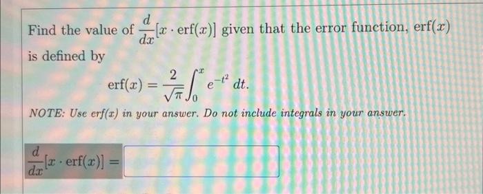 Solved Find the value of dxd[x⋅erf(x)] given that the error | Chegg.com