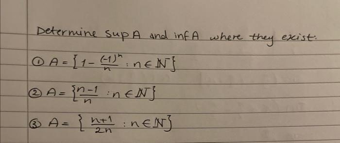 Solved Determine sup A and inf A where they exist: (1) | Chegg.com