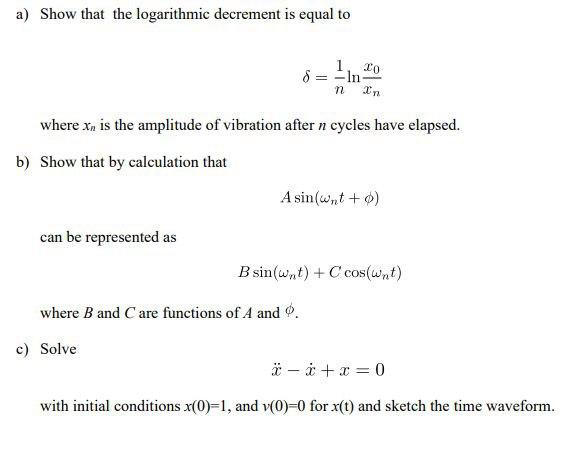 Solved a) Show that the logarithmic decrement is equal to 20 | Chegg.com