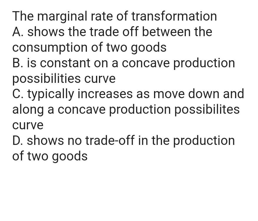 Solved The marginal rate of transformation A. shows the | Chegg.com