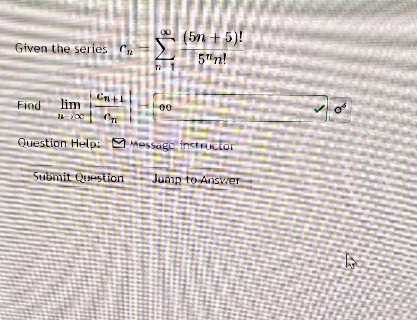 Solved Given the series cn=∑n=1∞5nn!(5n+5)! Find | Chegg.com