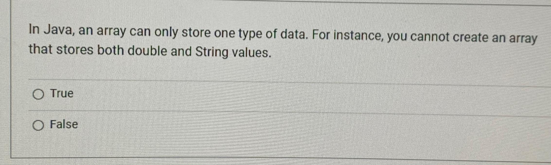 Solved In Java, an array can only store one type of data. | Chegg.com Solved In Java, an array can only store one type of data. | Chegg.com