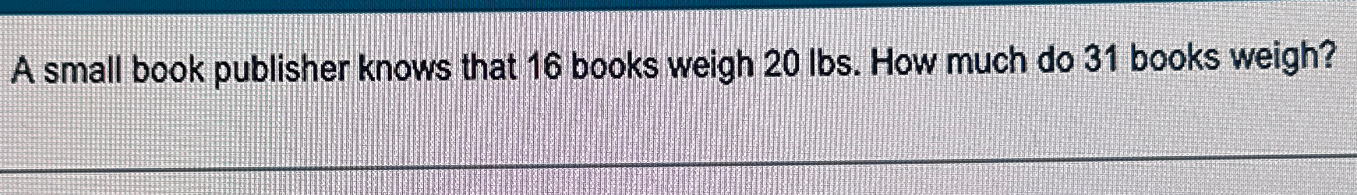 Solved A small book publisher knows that 16 ﻿books weigh 20 | Chegg.com