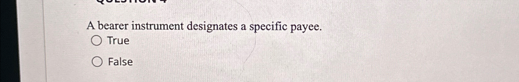 Solved A bearer instrument designates a specific payee. | Chegg.com