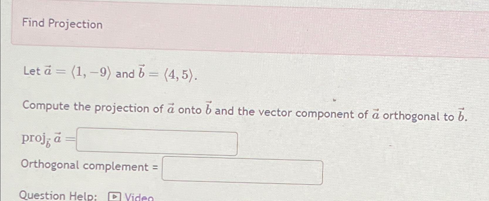 Solved Find ProjectionLet vec(a)=(:1,-9:) ﻿and | Chegg.com