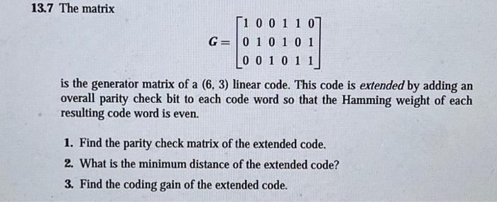 Solved 13.7 The matrix [100110 G=010101 001011 is the | Chegg.com