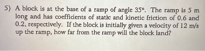 Solved 5) A block is at the base of a ramp of angle 35º. The | Chegg.com
