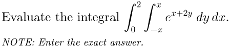 Solved Evaluate the integral double integral e^(x+2y) | Chegg.com