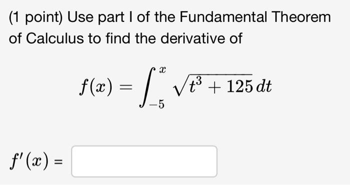 Solved (1 point) Use part I of the Fundamental Theorem of | Chegg.com