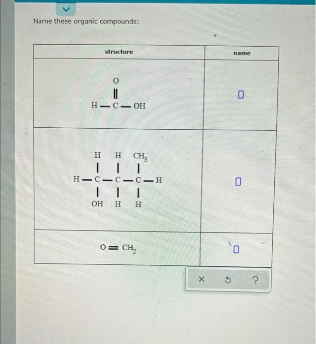 Solved Name these organic compounds: structure name O=U 0 | Chegg.com