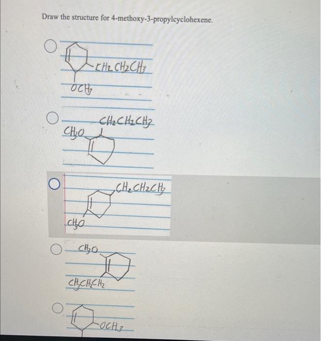 Solved Draw the structure for 4-methoxy-3-propylcyclohexene. | Chegg.com