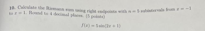 Solved 10. Calculate the Riemann sum using right endpoints | Chegg.com