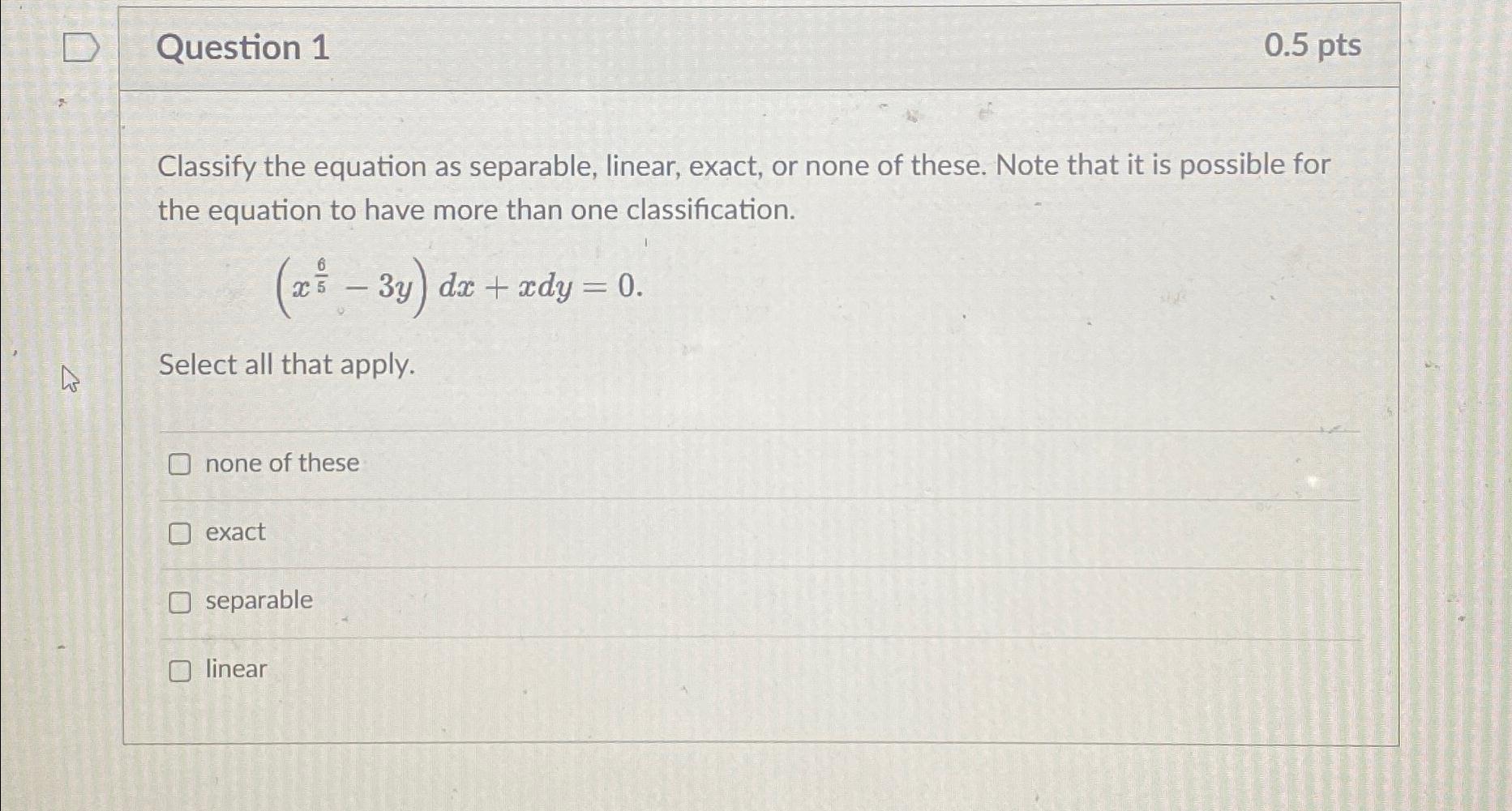 Solved Question 10.5 ﻿ptsClassify the equation as separable, | Chegg.com