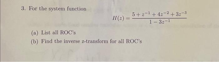 Solved 3. For the system function H(z)=1−3z−15+z−1+4z−2+3z−3 | Chegg.com