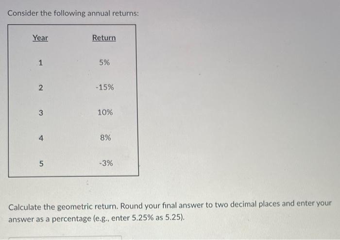 Solved Consider the following annual returns: Calculate the | Chegg.com