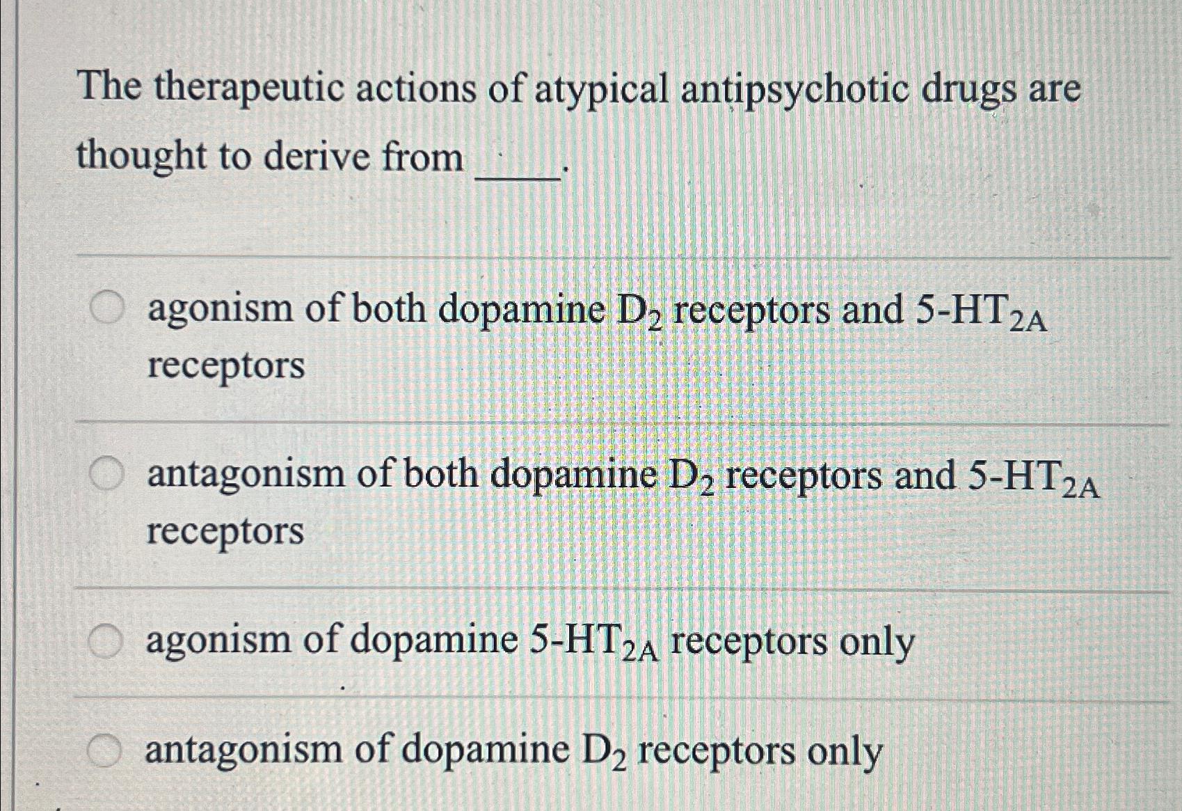 Solved The therapeutic actions of atypical antipsychotic | Chegg.com