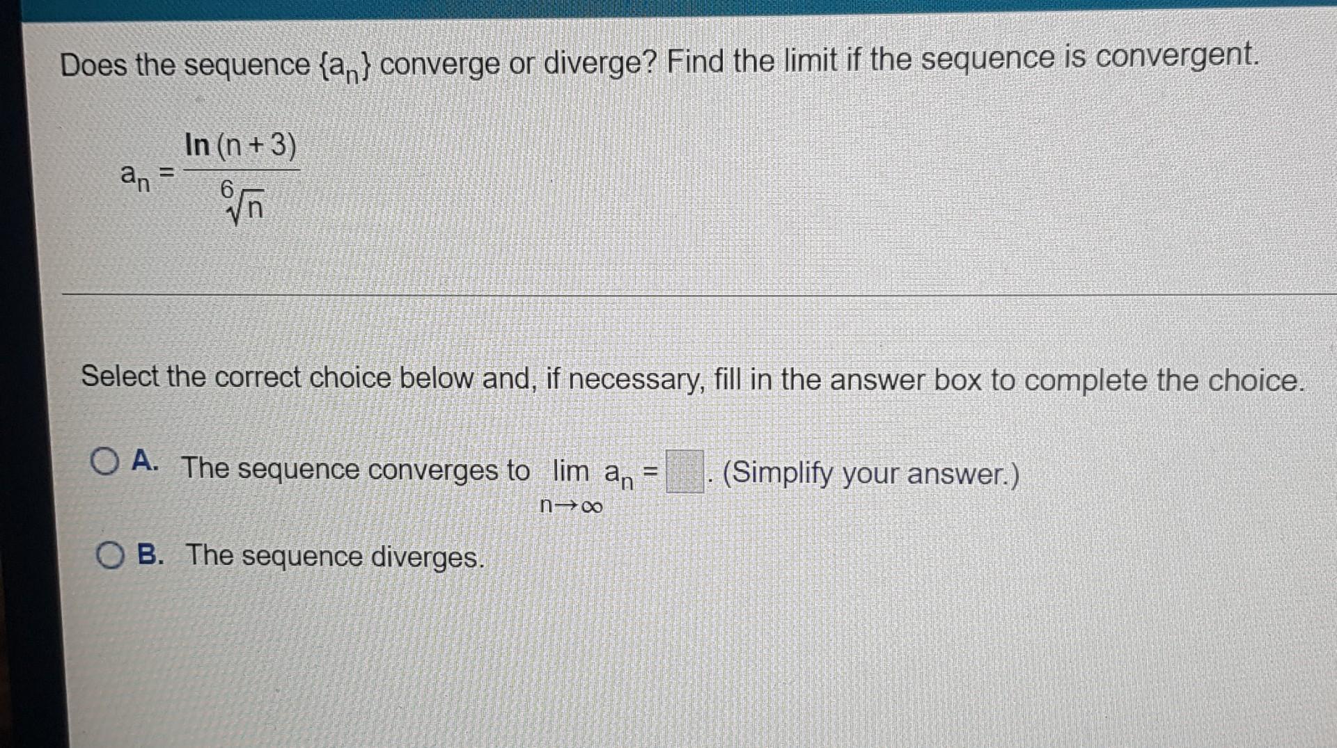 Solved Does the sequence {a,} converge or diverge? Find the | Chegg.com