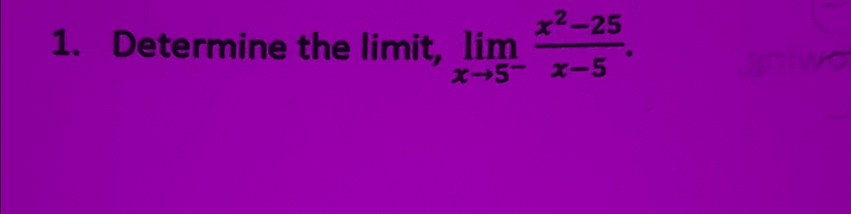 Solved Determine the limit, limx→5-x2-25x-5. | Chegg.com