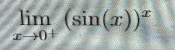 Solved limx→0+(sin(x))x | Chegg.com