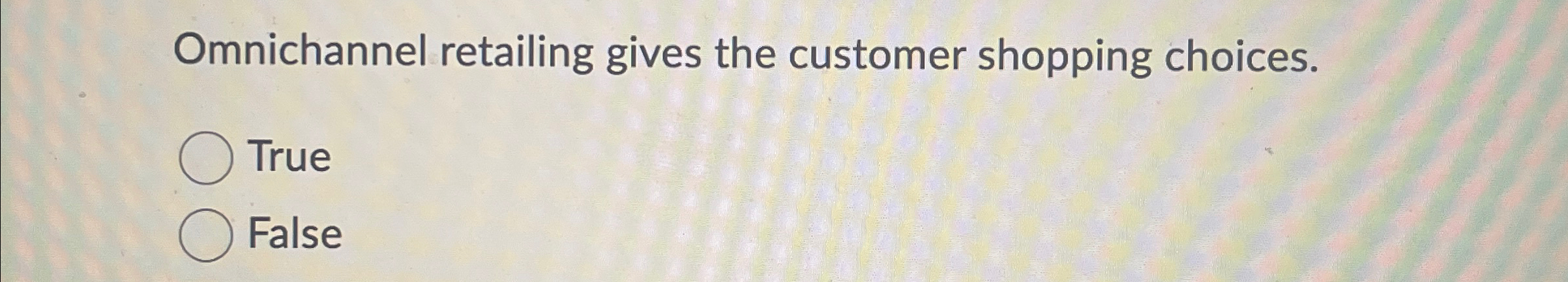 Solved Omnichannel retailing gives the customer shopping | Chegg.com