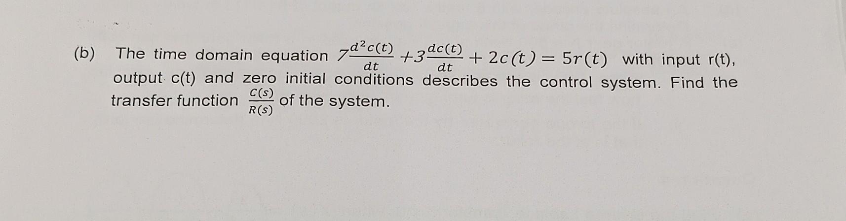 Solved (b) The time domain equation \\( 7 \\frac{d^{2} | Chegg.com