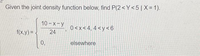 Solved Given the joint density function below, find P(2 | Chegg.com