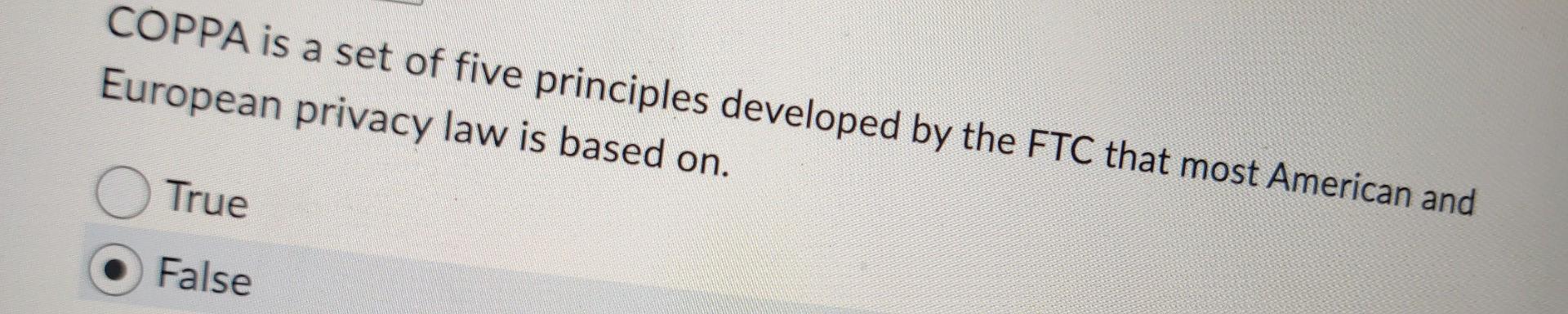Solved COPPA is a set of five principles developed by the | Chegg.com