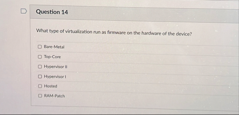 Solved Question 14What type of virtualization run as | Chegg.com
