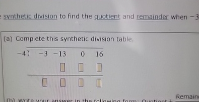 Solved synthetic division to find the quotient and remainder | Chegg.com