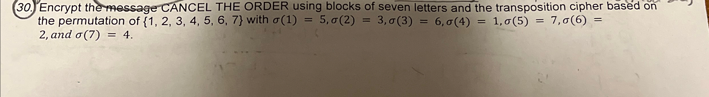 Solved (30.) ﻿Encrypt the message CANCEL THE ORDER using | Chegg.com