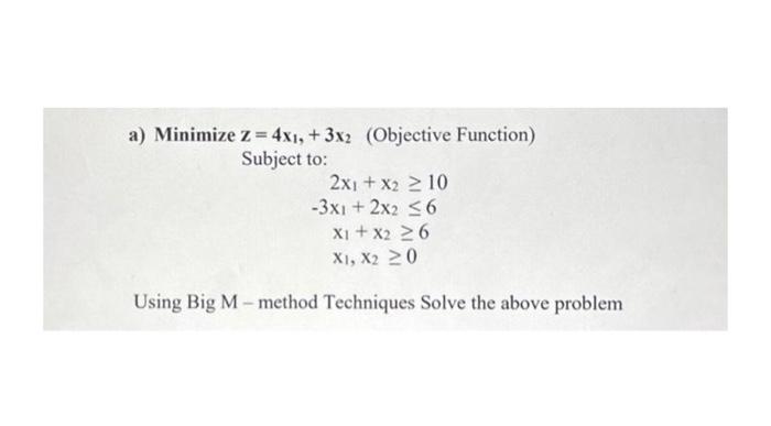 Solved a) Minimize z=4x1,+3x2 (Objective Function) Subject | Chegg.com