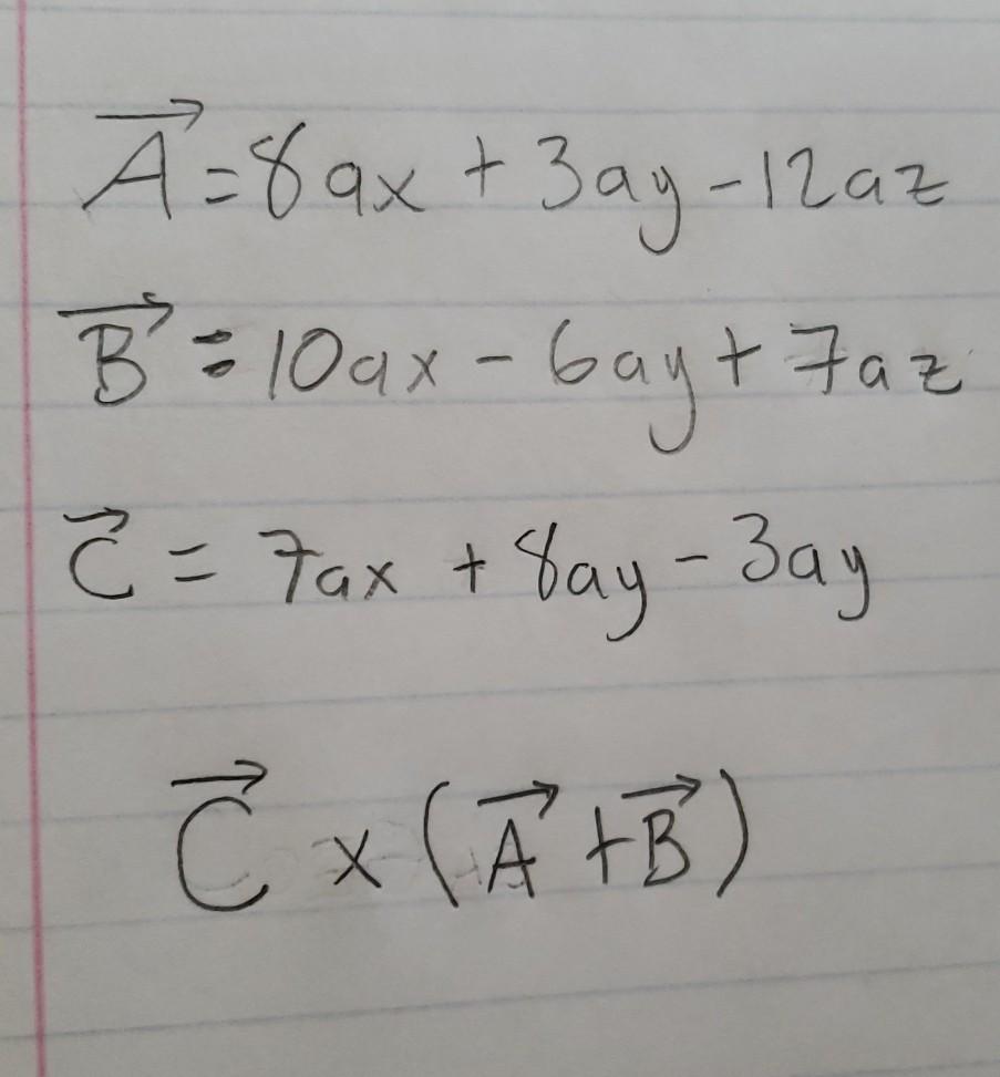 Solved A Å 8ax 3 Ay 12 Az B 10ax Bayt Qaz Ĉ 7ax