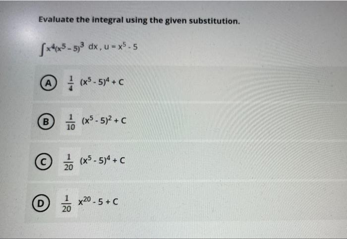 Solved Evaluate the integral using the given substitution. | Chegg.com